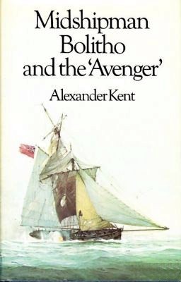 Midshipman Bolitho and the Avenger by Alexander Kent