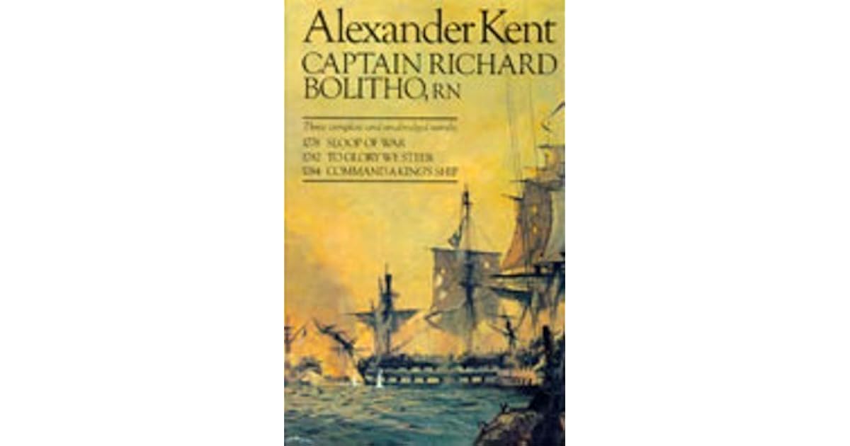 Captain Richard Bolitho, RN: Sloop of War, To Glory We Steer & Command ...