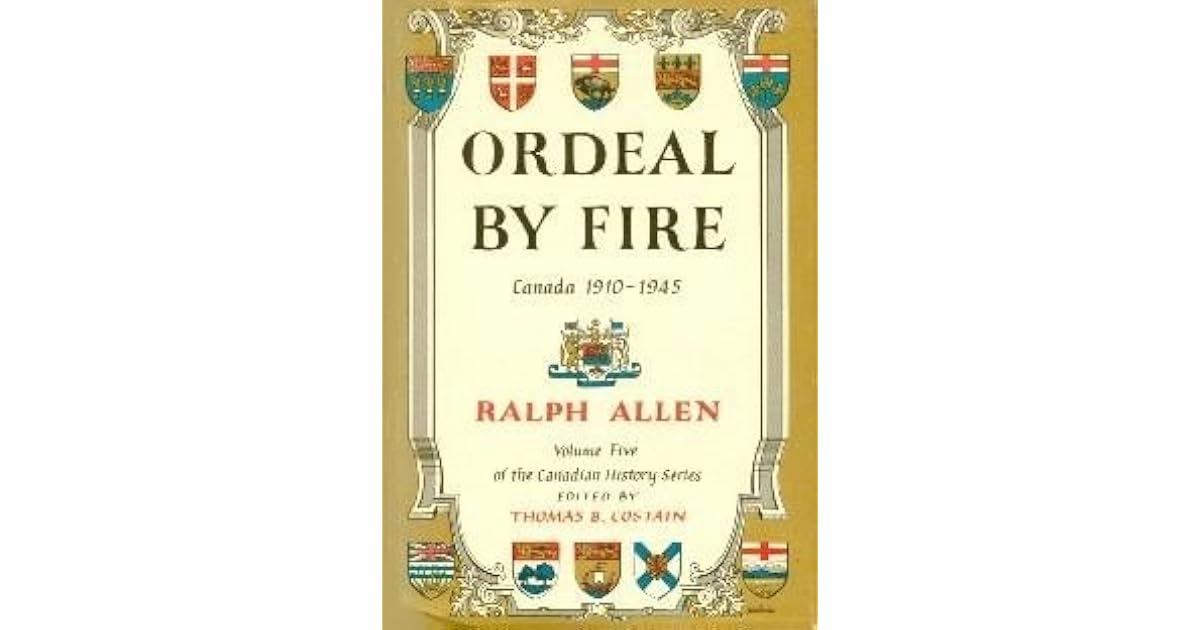 Ordeal by Fire: Canada 1910-1945 by Ralph Allen