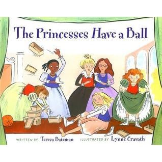 The Princesses Have a Ball by Teresa Bateman — Reviews, Discussion ...