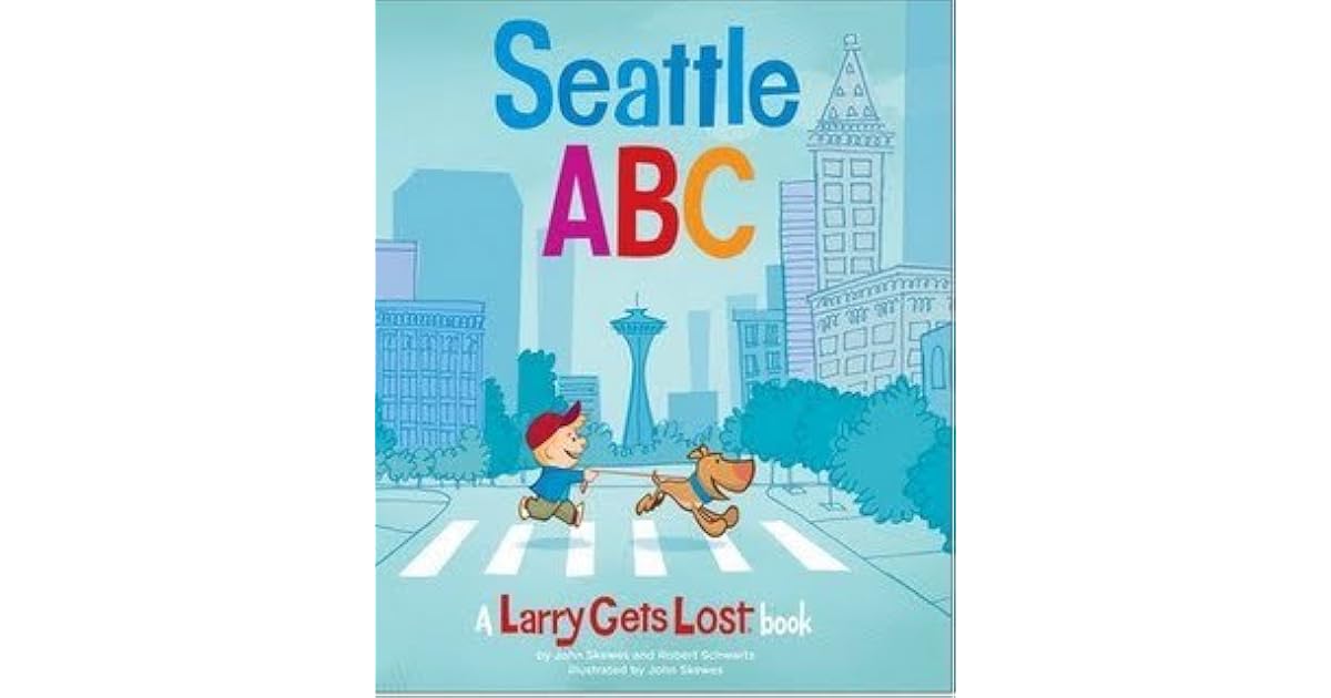 Seattle ABC: A Larry Gets Lost Book by Robert Schwartz