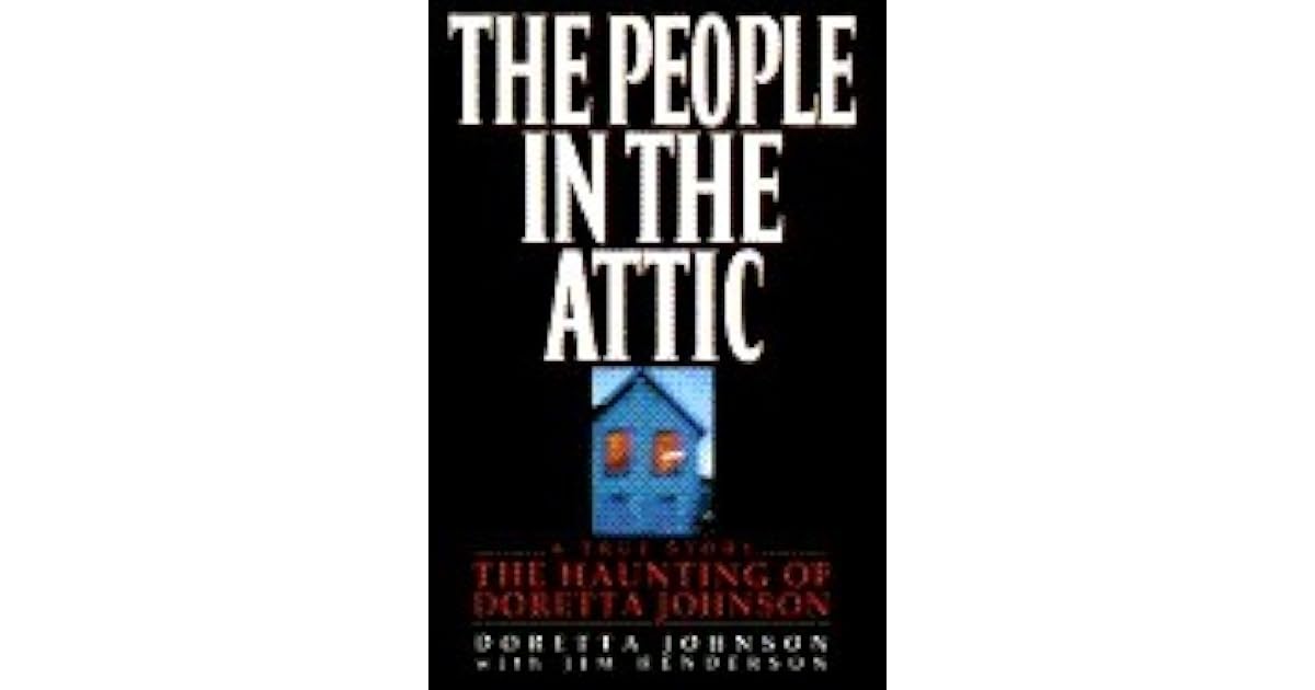 The People in the Attic: The Haunting of Doretta Johnson by Doretta Johnson