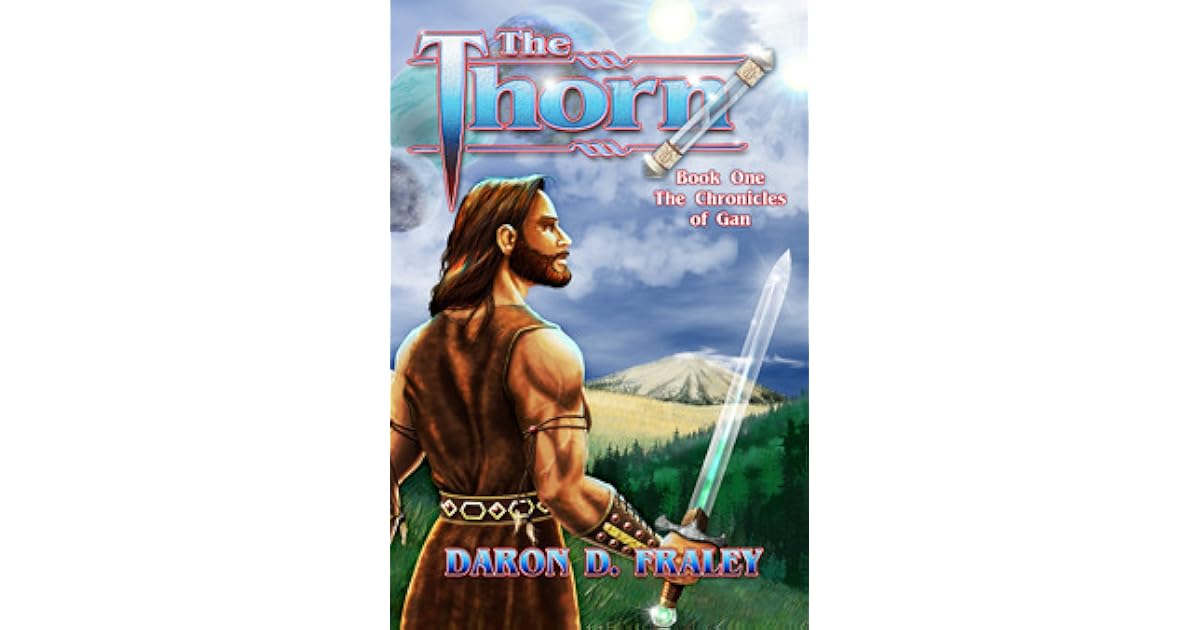 The Thorn (The Chronicles of Gan, #1) by Daron D. Fraley
