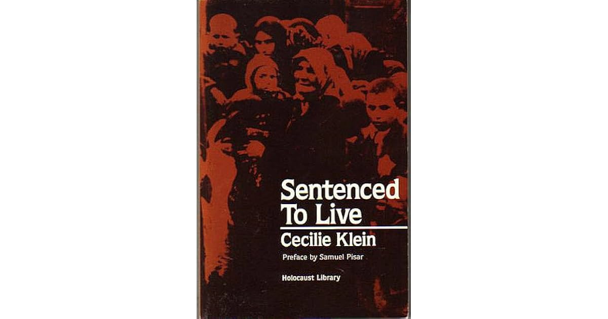 Sentenced to Live: A Survivor's Memoir by Cecilie Klein