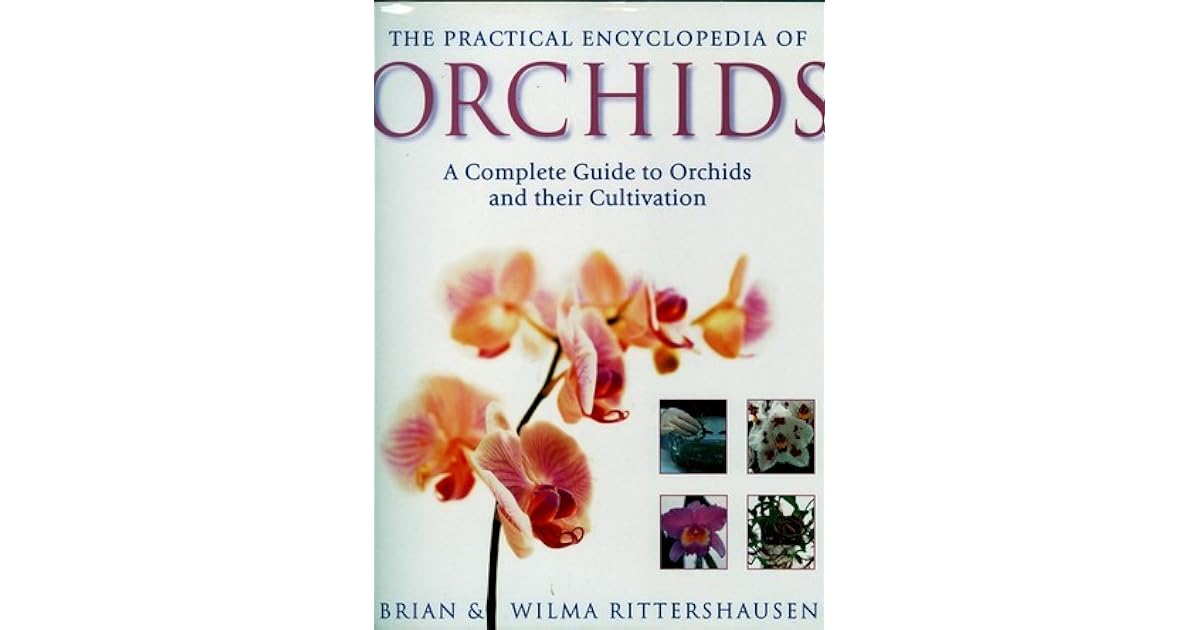 The Practical Encyclopedia of Orchids: The Complete Guide to Orchids ...