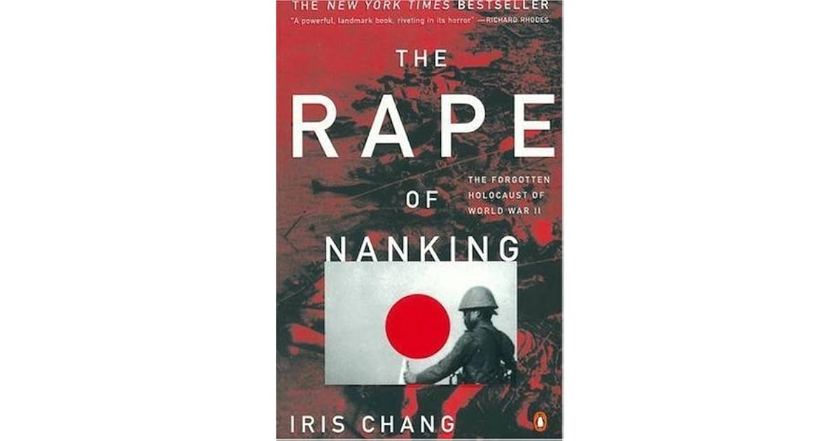 The Rape of Nanking: The Forgotten Holocaust of World War II by Iris Chang