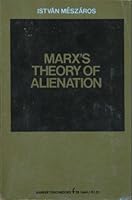 Marx's Theory of Alienation by István Mészáros