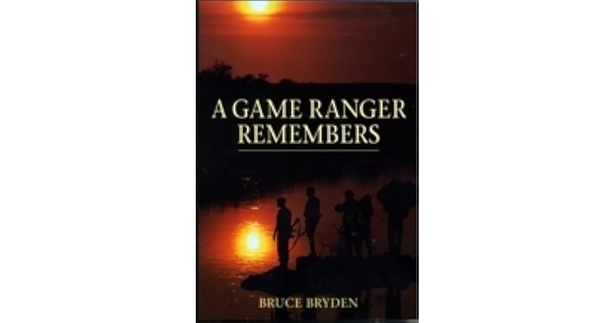 A Game Ranger Remembers by Bruce Bryden