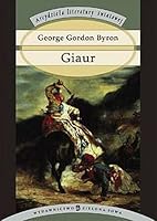 The Giaour: A Fragment of a Turkish Tale by Lord Byron