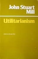 Utilitarianism by John Stuart Mill — Reviews, Discussion, Bookclubs, Lists