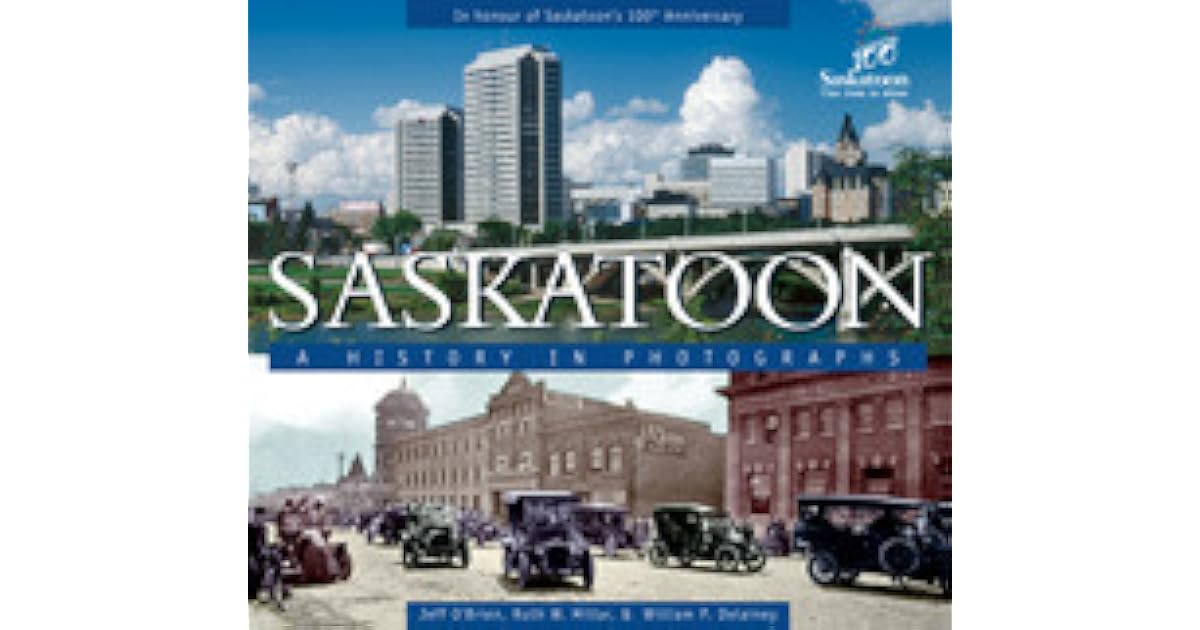 Saskatoon: A History in Photographs by Jeff O'Brien