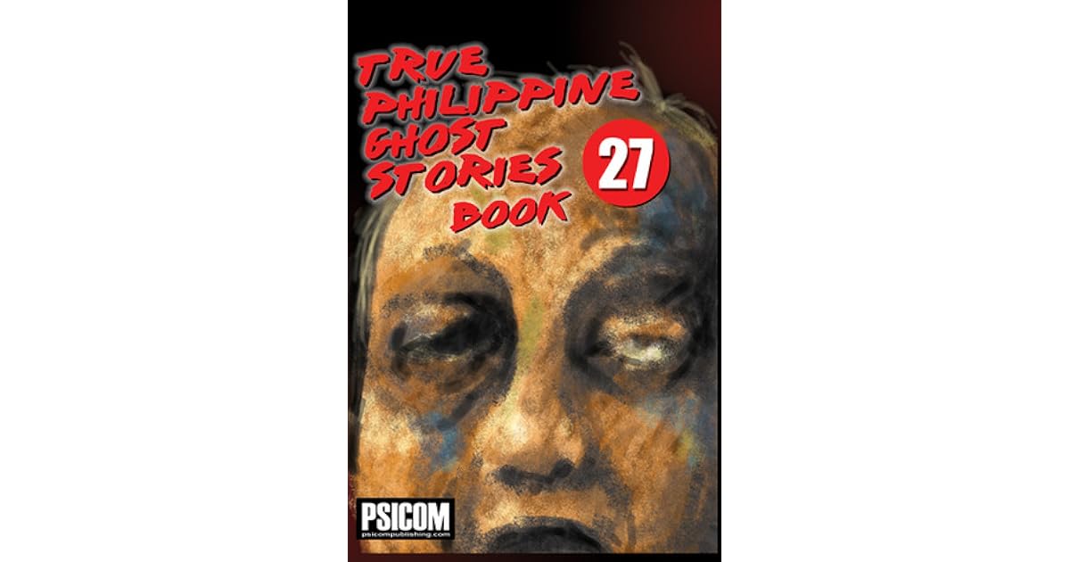 True Philippine Ghost Stories Book 27 by PsiCom Publishing