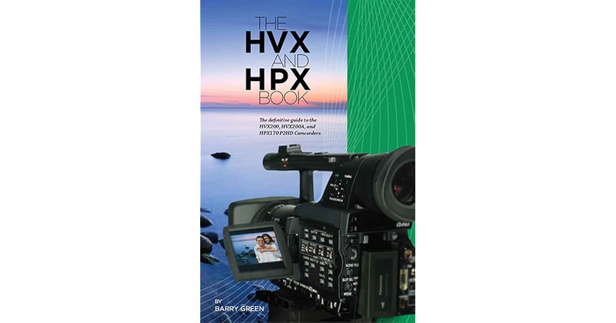 The HVX and HPX Book by Barry W. Green