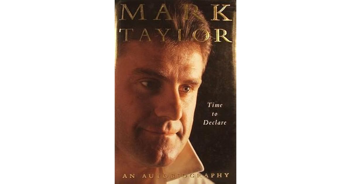 Mark Taylor: Time To Declare by Mark Taylor