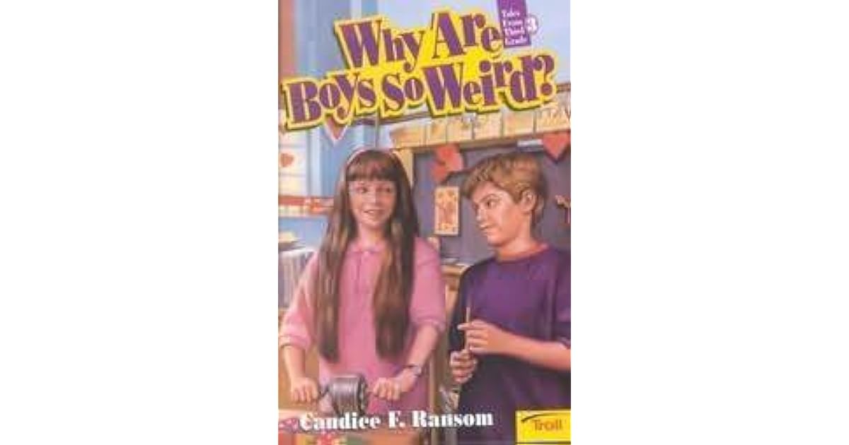 Why Are Boys So Weird? by Candice Ransom
