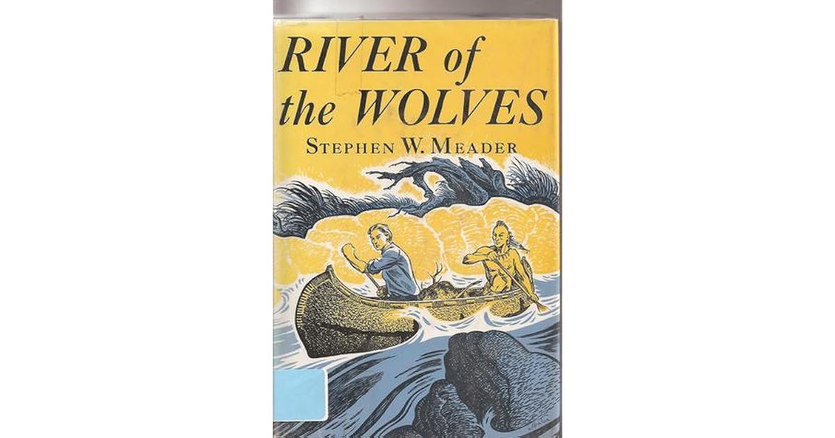 River of the Wolves by Stephen W. Meader