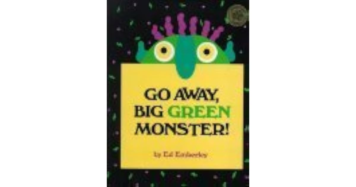 Go Away, Big Green Monster! by Ed Emberley