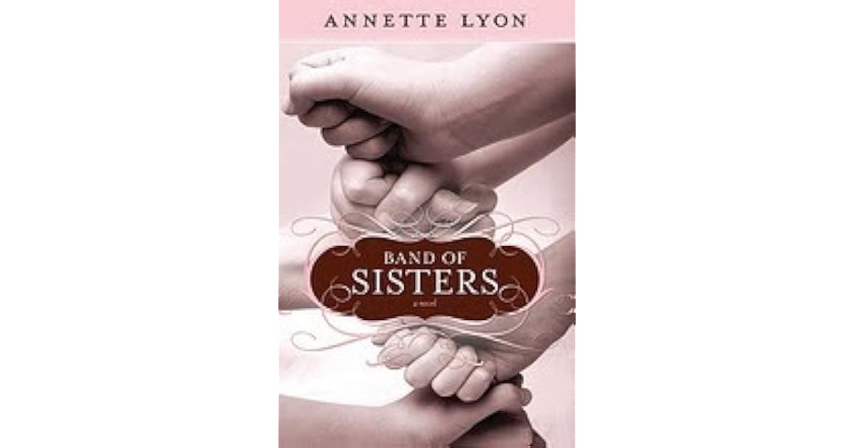 Band of Sisters (Band Of Sisters, #1) by Annette Lyon