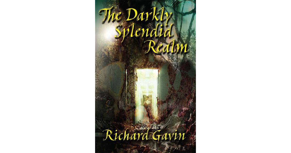 The Darkly Splendid Realm by Richard Gavin