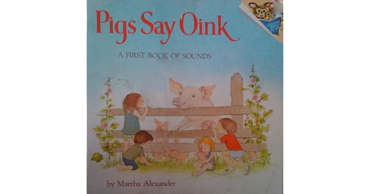 Pigs Say Oink (A First Book of Sounds) by Martha Alexander