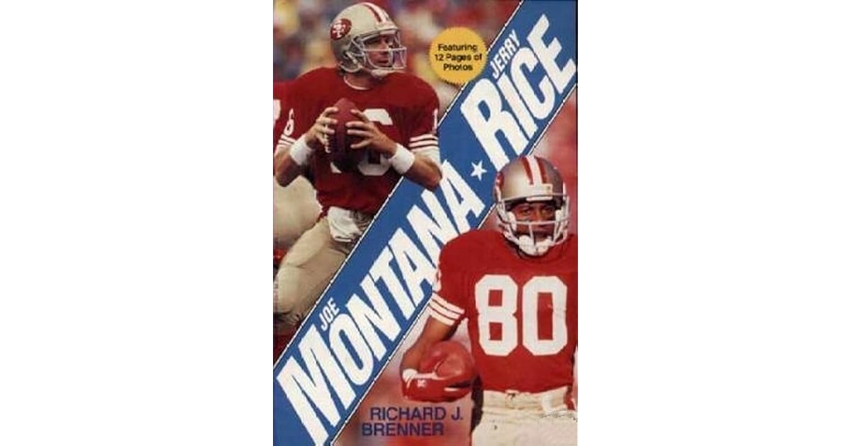 Joe Montana * Jerry Rice by Richard J. Brenner