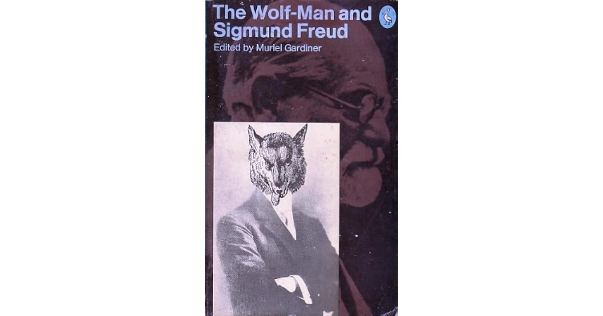 The Wolf-Man and Sigmund Freud by Muriel Gardiner