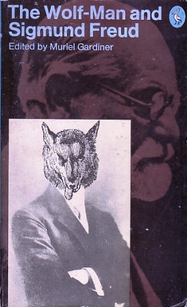 The Wolf-Man and Sigmund Freud by Muriel Gardiner
