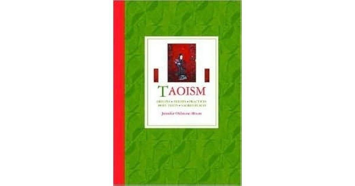 Taoism: Origins, Beliefs, Practices, Holy Texts, Sacred Places by ...