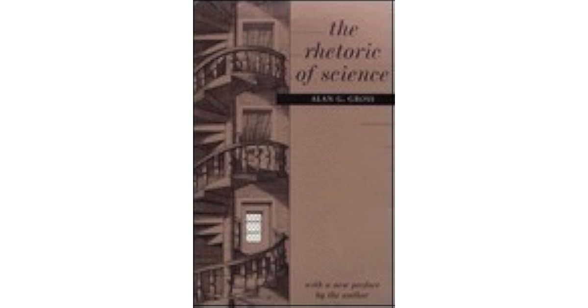 The Rhetoric of Science by Alan G. Gross