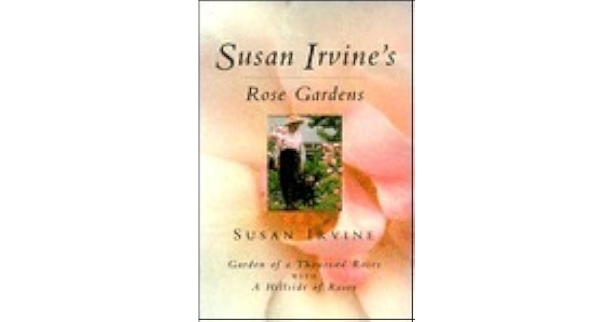 Susan Irvine's Rose Gardens by Susan Irvine