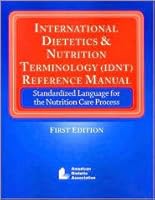 International Dietetics & Nutrition Terminology (IDNT) Reference Manual ...