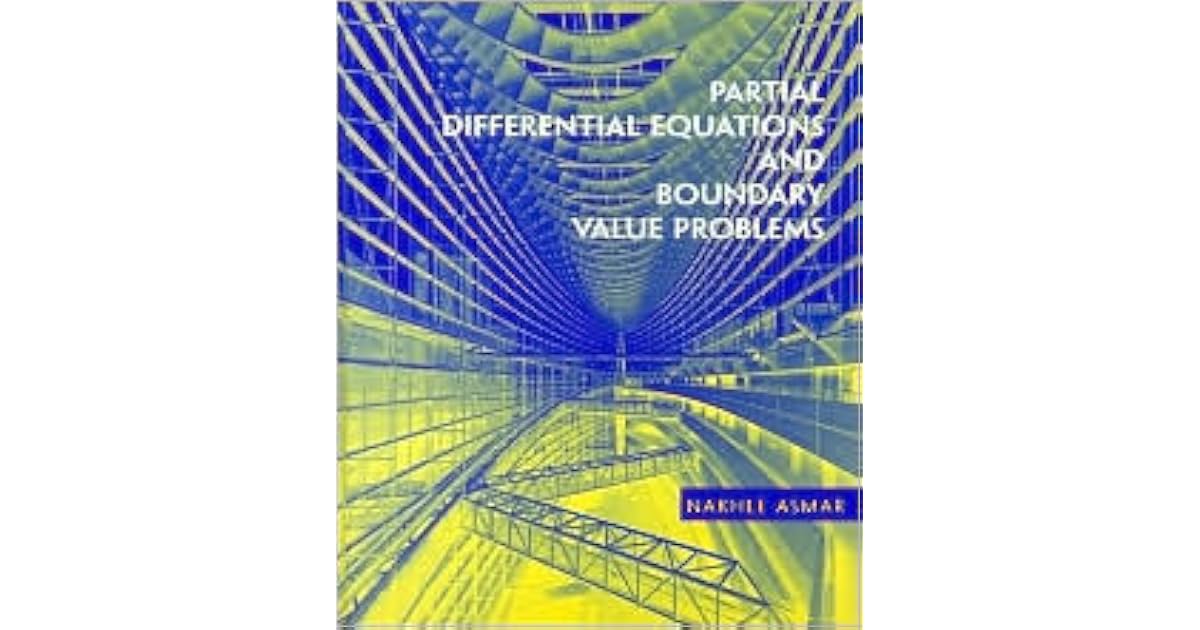 Partial Differential Equations And Boundary Value Problems By Nakhl H Partial Differential Equations And Boundary Value Problems By Nakhl H