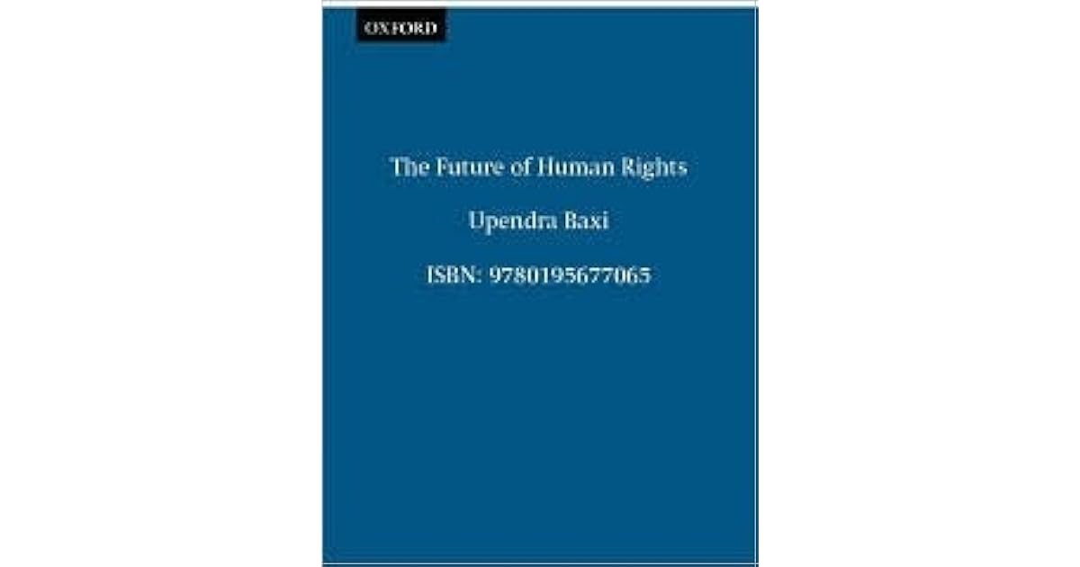 The Future of Human Rights by Upendra Baxi