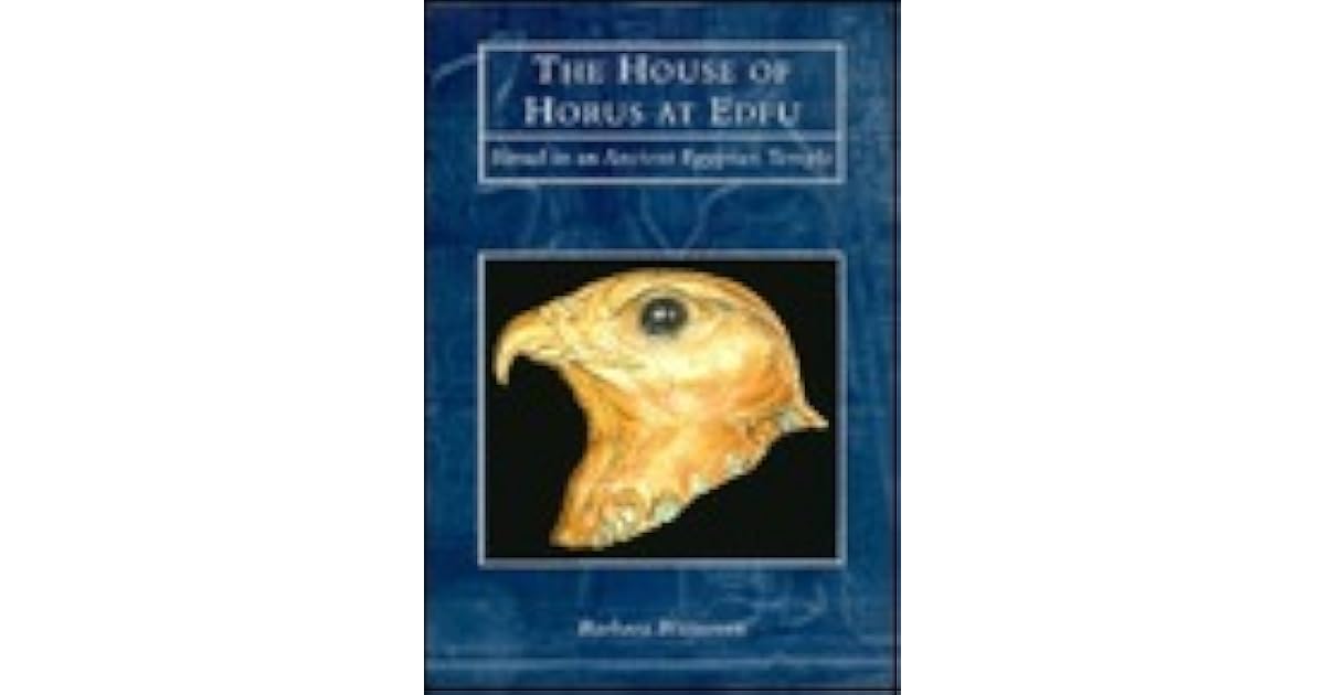 The House of Horus at Edfu: Ritual in an Ancient Egyptian Temple by ...