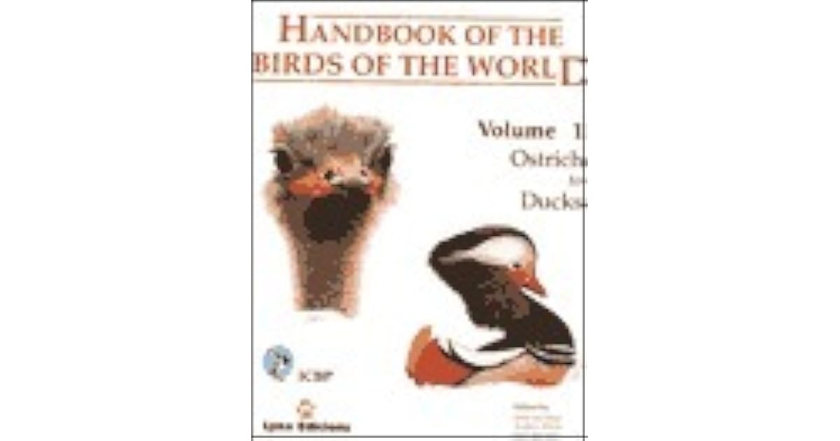 Handbook of the Birds of the World, Volume 1: Ostrich to Ducks by Josep ...