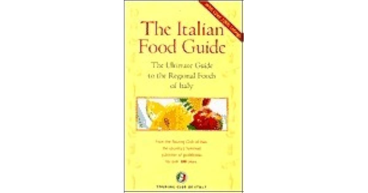 The Italian Food Guide: The Ultimate Guide to the Regional Foods of ...