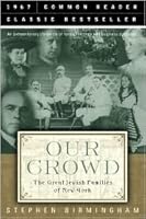 Our Crowd: The Great Jewish Families of New York by Stephen Birmingham