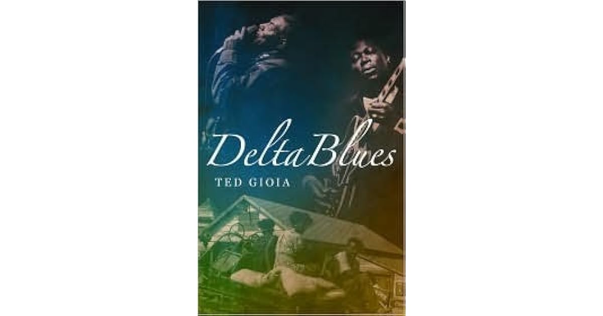 Delta Blues: The Life and Times of the Mississippi Masters Who ...