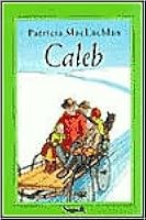 Caleb's Story (Sarah, Plain and Tall #3) by Patricia MacLachlan