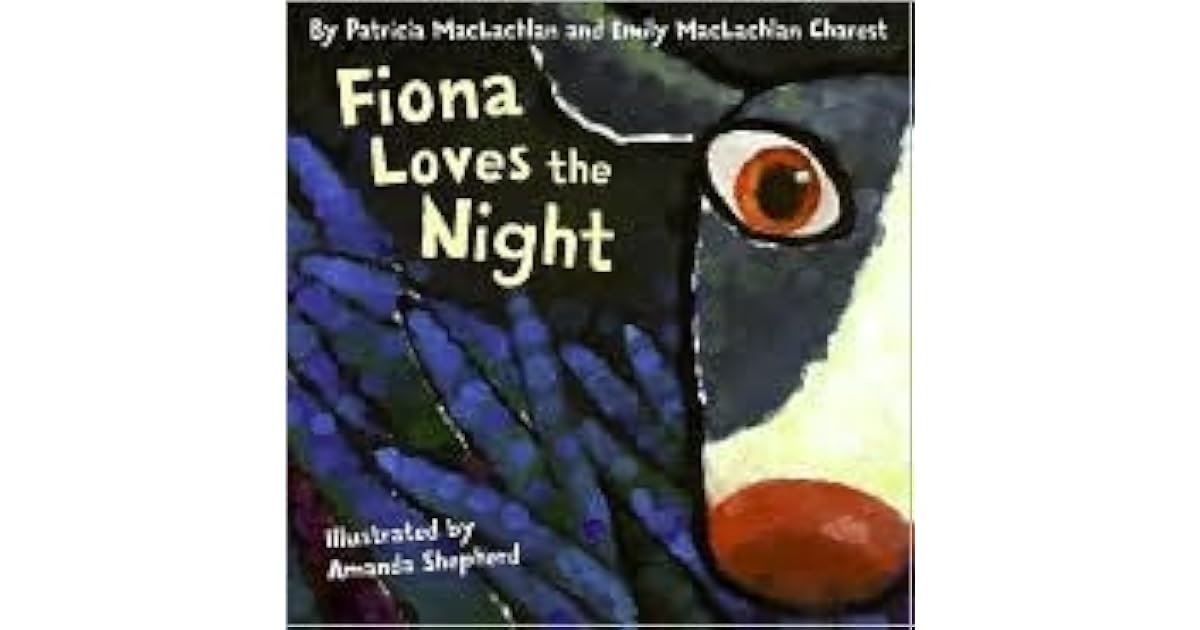 Fiona Loves the Night by Patricia MacLachlan