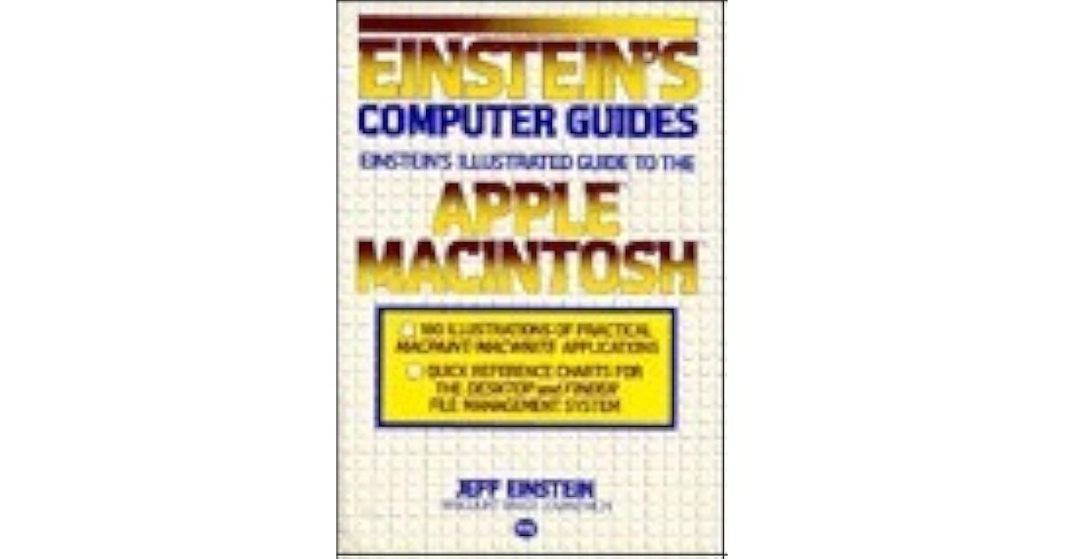 Einstein's Illustrated Guide to the Apple Macintosh by Jeff Einstein