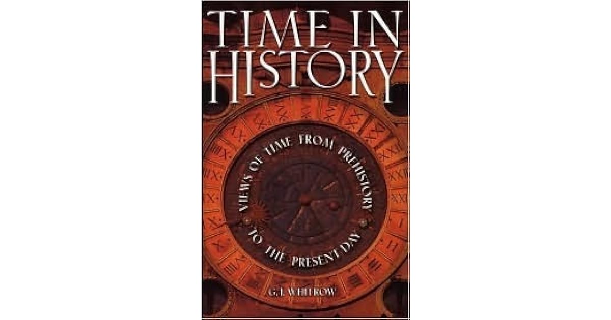 Time in History: Views of Time from Prehistory to the Present Day by G ...