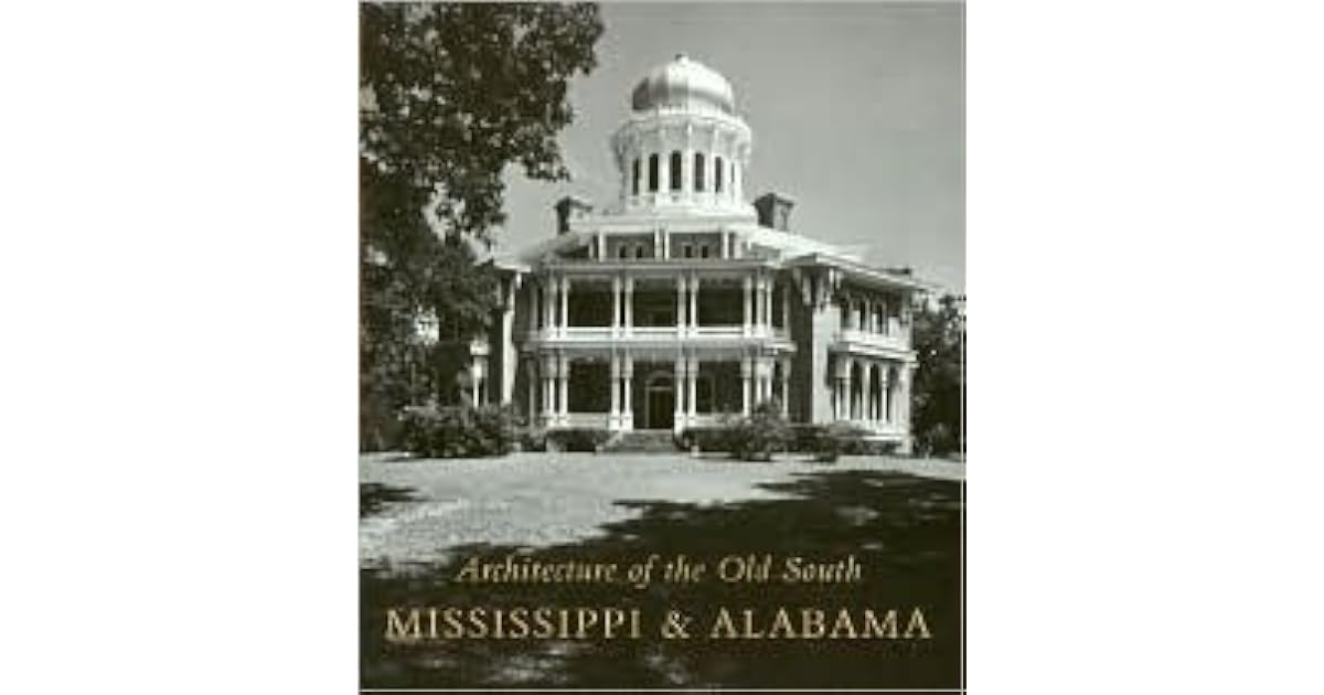 Architecture of the Old South: Mississippi and Alabama by Mills Lane