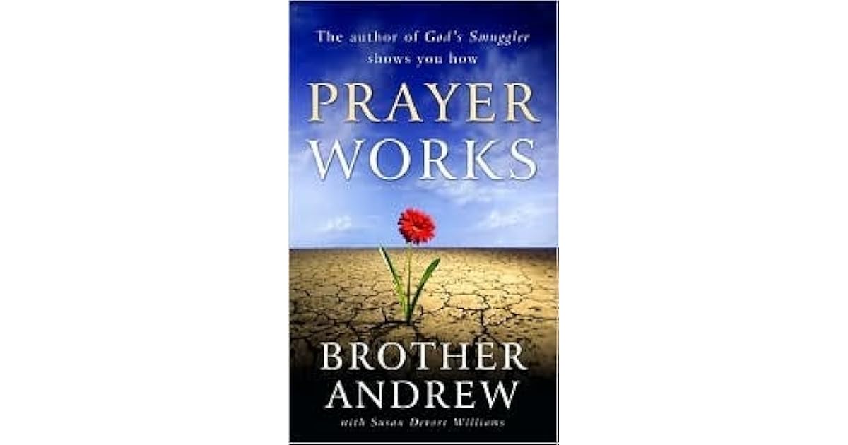 Prayer Works by Brother Andrew