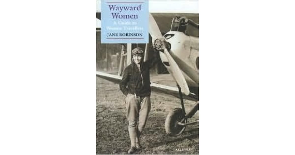 Wayward Women: A Guide to Women Travellers by Jane Robinson