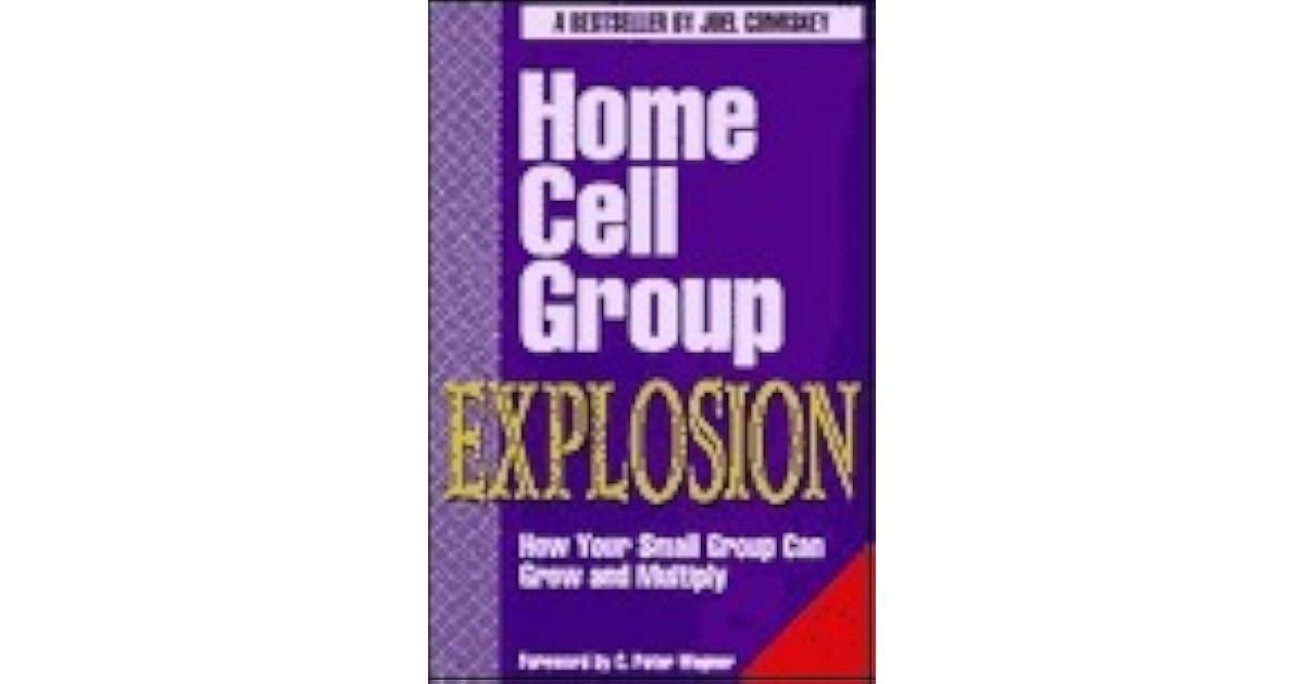 Home Cell Group Explosion: How Your Small Group Can Grow and Multiply ...