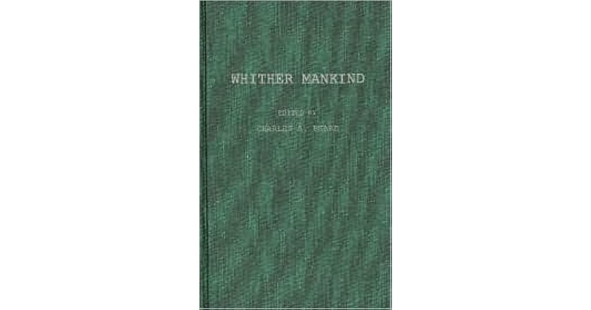 Whither Mankind: A Panorama of Modern Civilization by Charles A. Beard