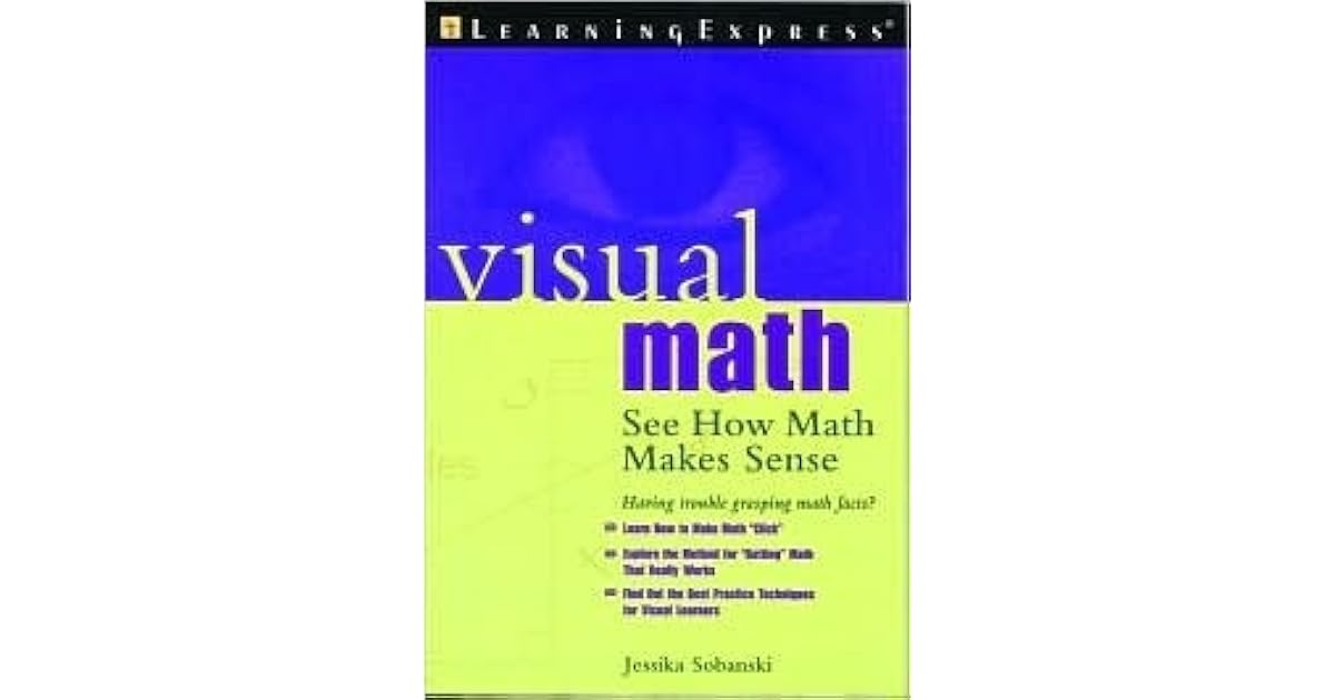Visual Math: See How Math Makes Sense by Jessika Sobanski
