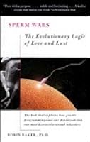 Sperm Wars: Infidelity, Sexual Conflict, and Other Bedroom Battles by Robin Baker — Reviews ...