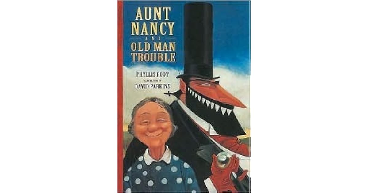 Aunt Nancy and Old Man Trouble by Phyllis Root